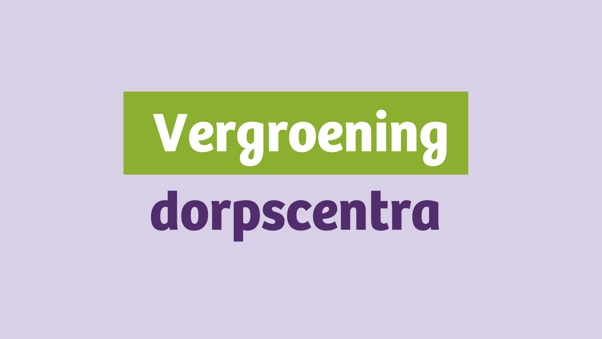 Vergroening dorpscentra - Gemeente Dronten